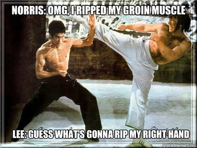 Norris: OMG, I RIPPED MY GROIN MUSCLE Lee: GUESS WHAT'S GONNA RIP MY RIGHT HAND - Bruce Lee vs ...