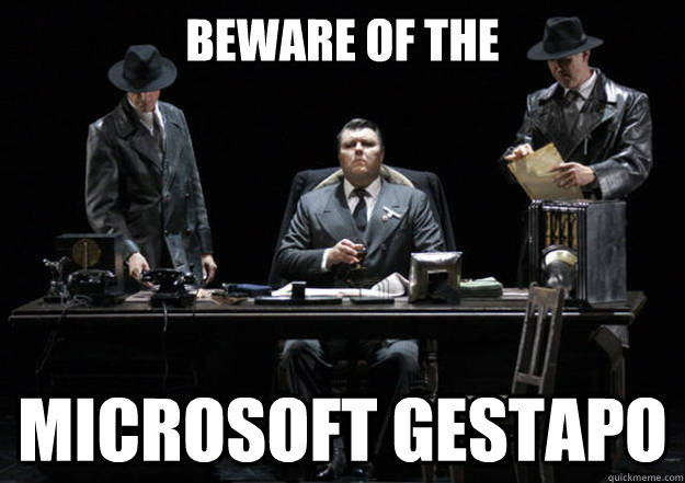 Beware of the Microsoft Gestapo - Misc - quickmeme