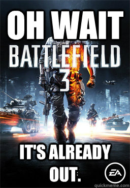 OH WAIT It's already out. - Misc - quickmeme