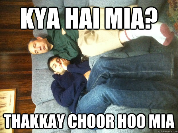 Kya Hai Mia? Thakkay Choor hoo mia - Misc - quickmeme