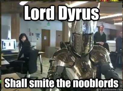 Lord Dyrus Shall smite the nooblords - Lord Dyrus - quickmeme
