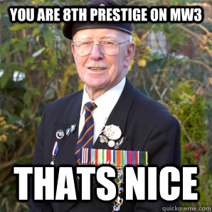 you are 8th prestige on mw3 thats nice - Misc - quickmeme