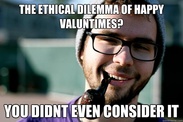 The ethical dilemma of happy valuntimes? you didnt even consider it - Buzz Killington Christian ...