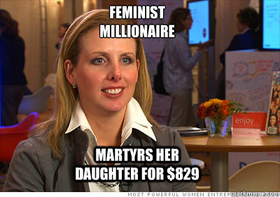 Feminist Millionaire martyrs her daughter for $829 - Scumbag Susan Wilson - quickmeme