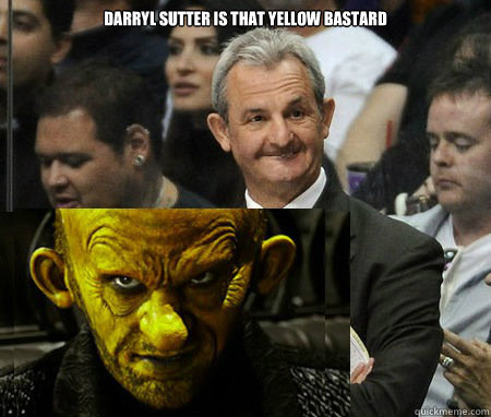 darryl sutter is that yellow bastard - i cant unsee this - quickmeme