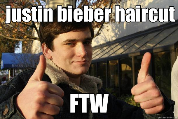 justin bieber haircut FTW - Inflated sense of worth Kid - quickmeme