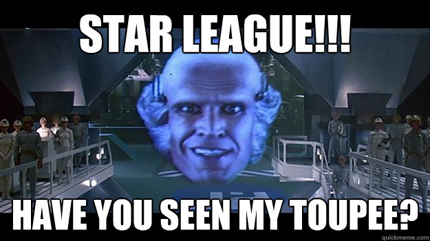 Star league!!! have you seen my toupee? - Misc - quickmeme