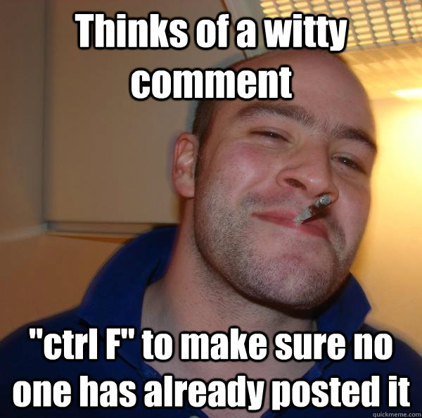 Thinks of a witty comment "ctrl F" to make sure no one has already posted it - Misc - quickmeme