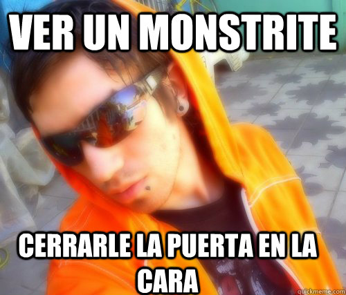 Ver un monstrite cerrarle la puerta en la cara - Xoda - quickmeme