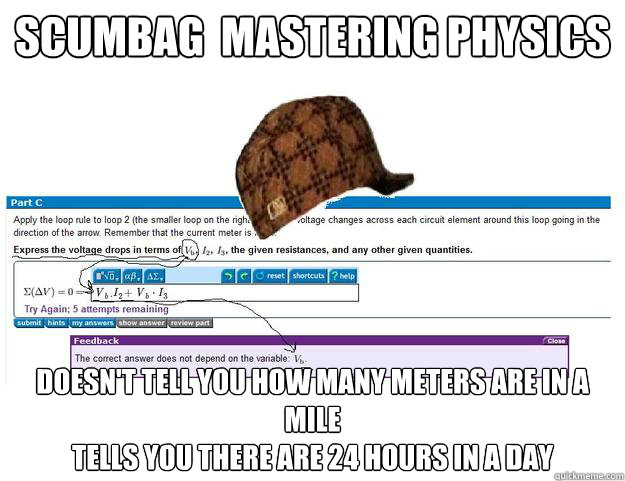 scumbag mastering physics Doesn't tell you how many meters are in a mile tells you there are 24 ...