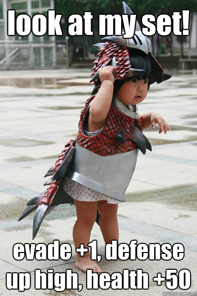 look at my set! evade +1, defense up high, health +50 - MH noob - quickmeme
