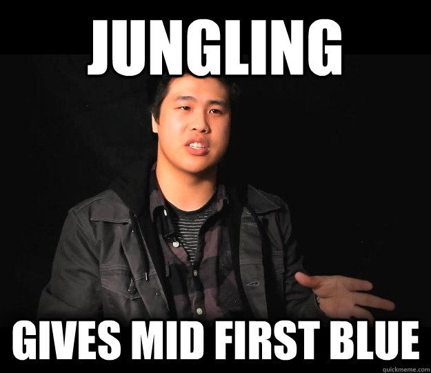Jungling Gives mid first blue - Good Guy Dan Dinh - quickmeme