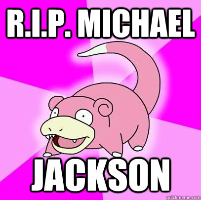 R.I.P. Michael Jackson - Slowpoke - quickmeme