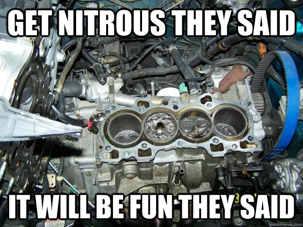 Get Nitrous they said It will be fun they said - Honda they said - quickmeme