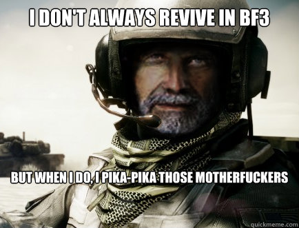 Most Interesting Man in BF3 memes | quickmeme