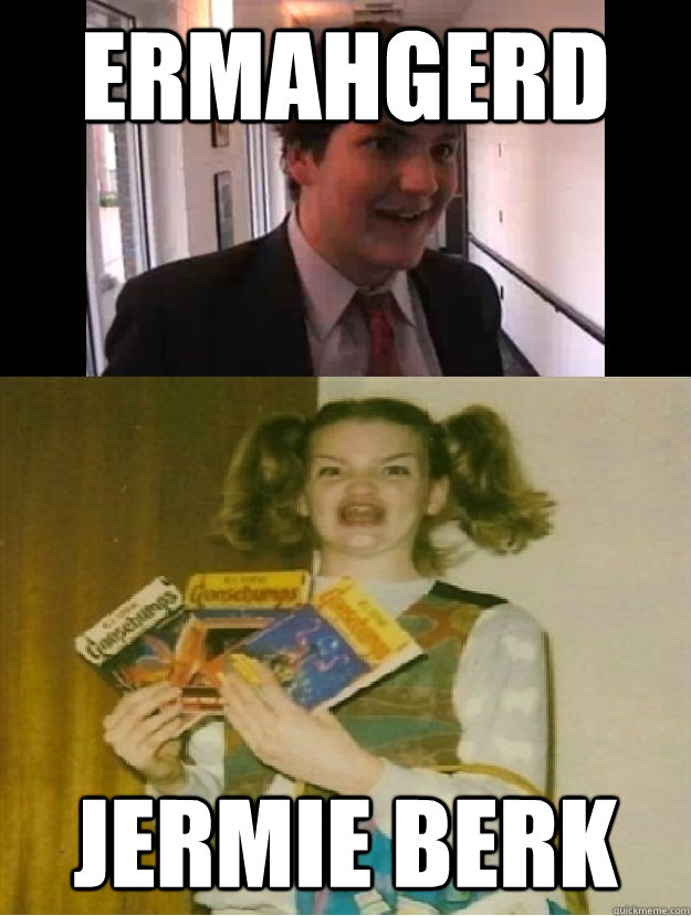 ERMAHGERD JERMIE BERK - Jamie Berk - quickmeme