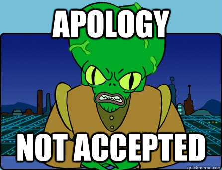 APOLOGY Not accepted - Morbo - quickmeme