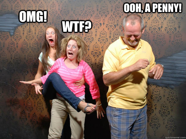 OMG! WTF? OOh, a penny! - Unaffected Father - quickmeme