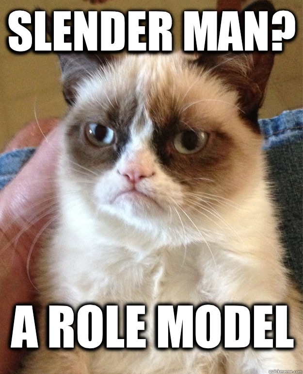 Slender Man? A role model - Misc - quickmeme