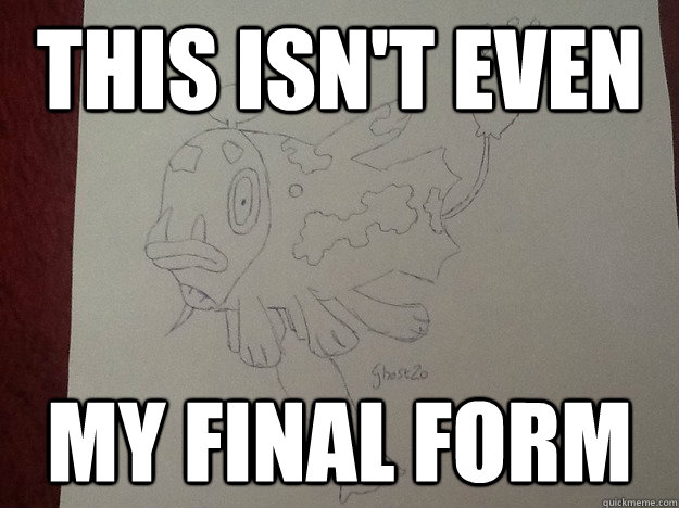 This isn't even my final form - Misc - quickmeme