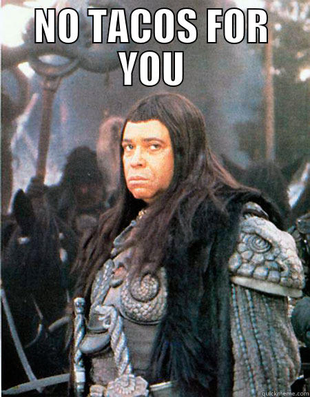 Thulsa's Tacos - quickmeme