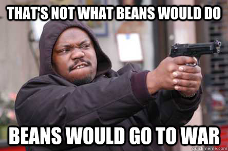 Beans memes | quickmeme