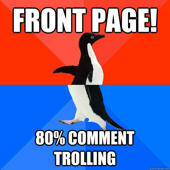 front page! 80% comment trolling - Awesome Awkward Penguin - quickmeme