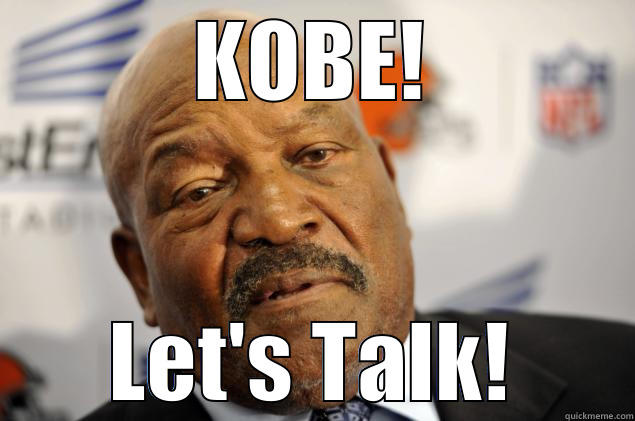 KOBE, WE NEED TO TALK - quickmeme