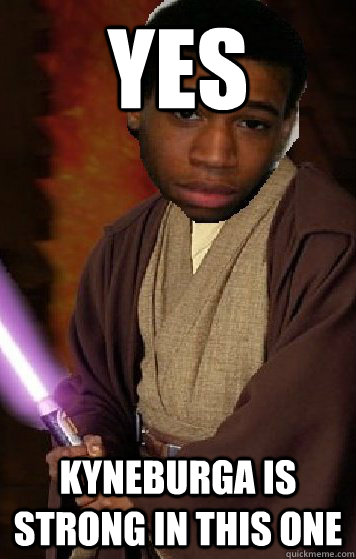 Yes Kyneburga is strong in this one - Mediocre Mace Windu - quickmeme