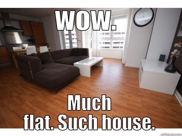 wow, much flat, such house - quickmeme