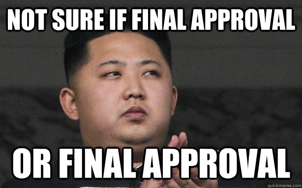 Not sure if final approval or final approval - Misc - quickmeme