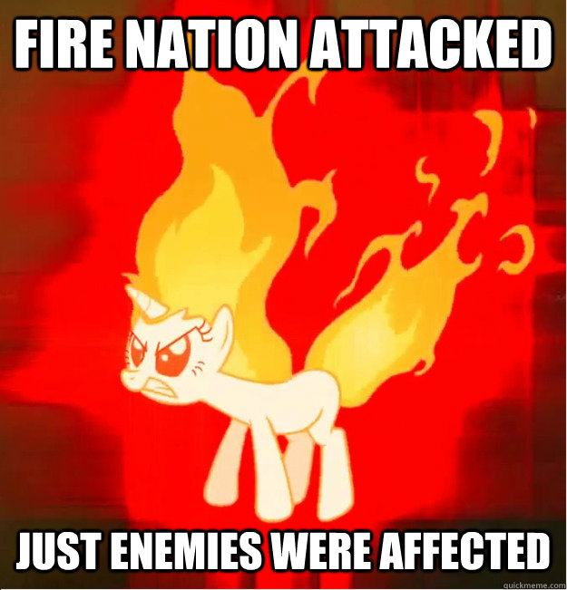 fire nation attacked just enemies were affected - Misc - quickmeme