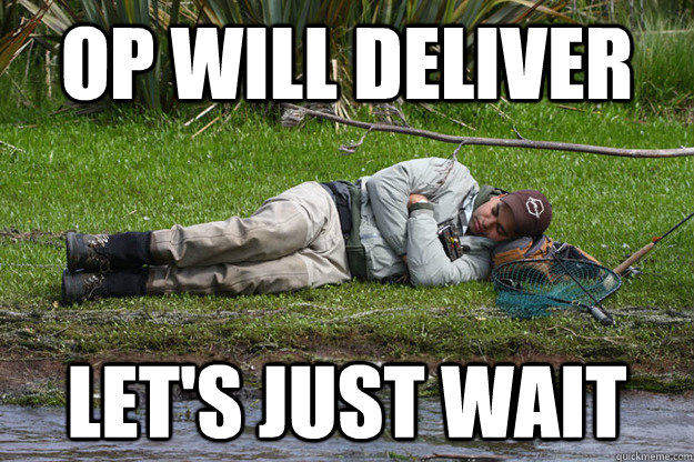 op will deliver let's just wait - OP Will Deliver Fisherman - quickmeme