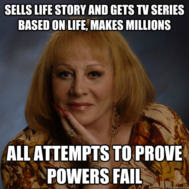 Sells life story and gets TV series based on life, makes millions All attempts to prove powers ...