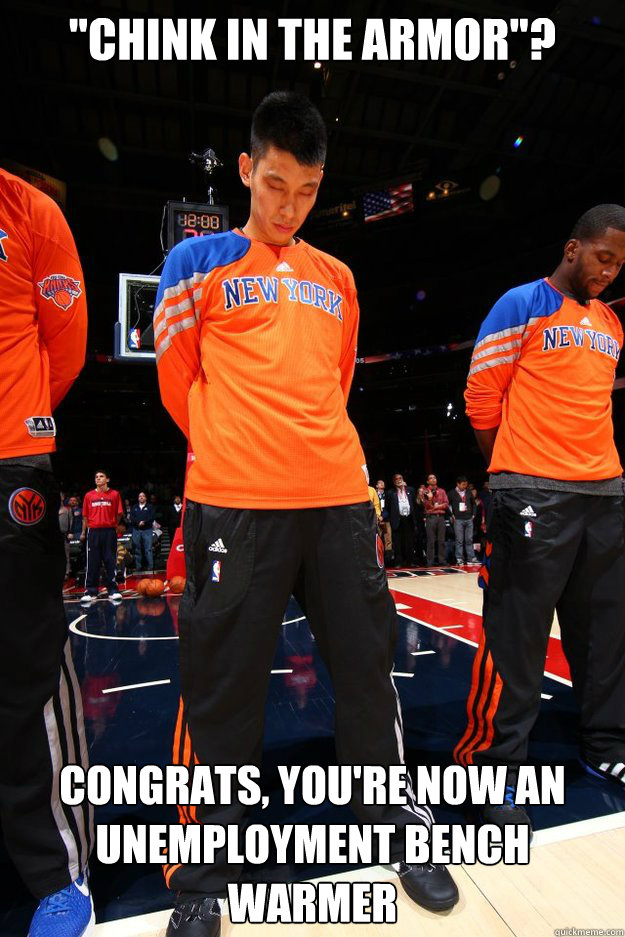 "chink in the armor"? congrats, you're now an unemployment bench warmer - jeremy lin baby ...