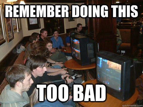 remember doing this Too bad - Misc - quickmeme