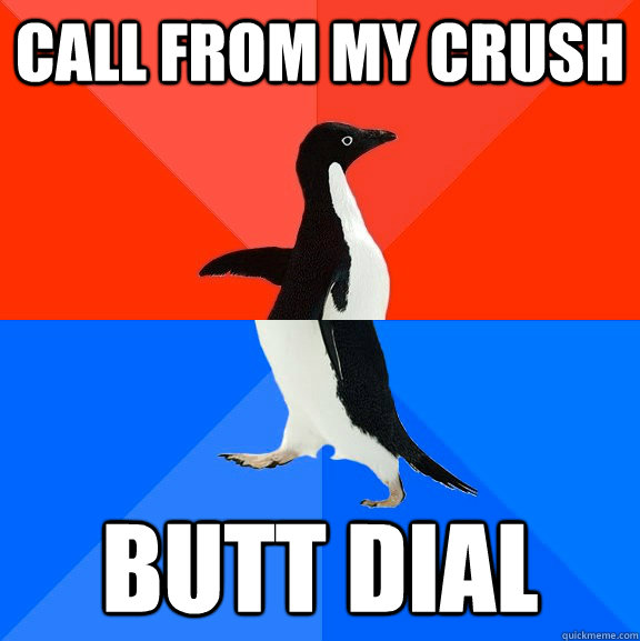 call from my crush butt dial - Socially Awesome Awkward Penguin - quickmeme