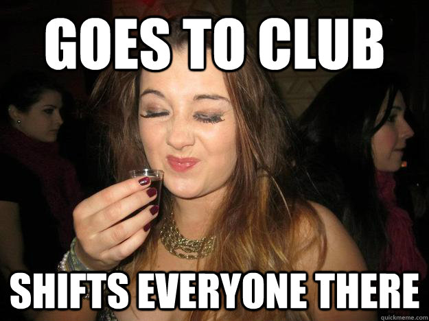 Goes to club shifts everyone there - Good Girl Ciara - quickmeme