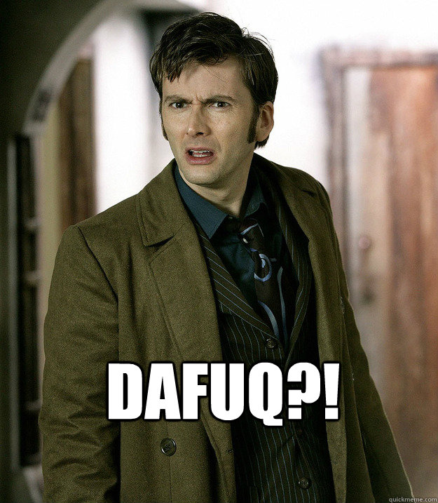 dafuq?! - Apalled 10th Doctor - quickmeme
