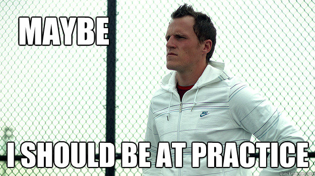Maybe i should be at practice - Dion Phaneuf - quickmeme