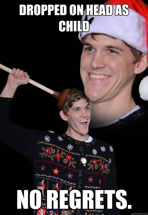 dropped on head as child no regrets. - Misc - quickmeme