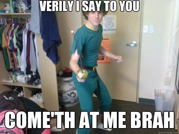 Verily I say to you Come'th at me Brah - Misc - quickmeme