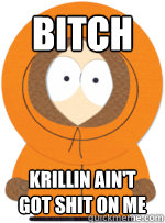 Bitch Krillin ain't got shit on me - Kenny - quickmeme