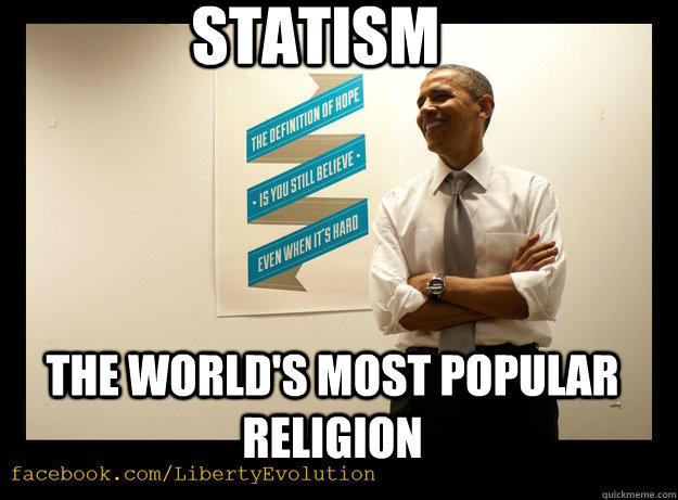 statism the world's most popular religion - Statism is a Religion - quickmeme