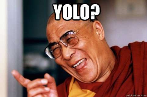 yolo? - Misc - quickmeme