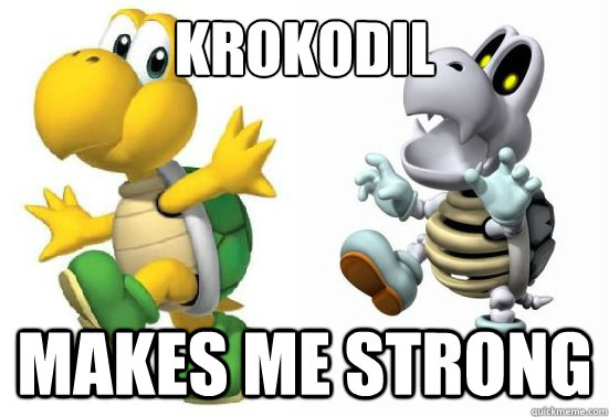 KROKODIL MAKES ME STRONG - Misc - quickmeme
