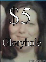 Gloryhole Dayz - quickmeme