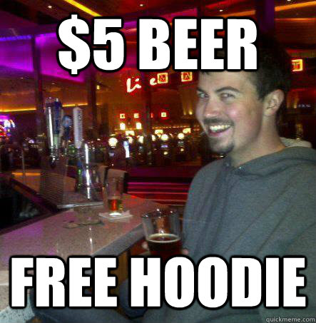 $5 beer free hoodie - Fair Enough Jeff LaFave - quickmeme