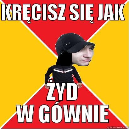 Krecisz sie jak zyd - quickmeme