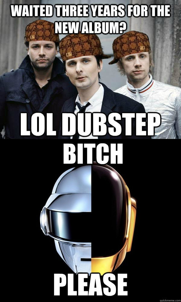 BITCH PLEASE - DaftPunk bitch please - quickmeme